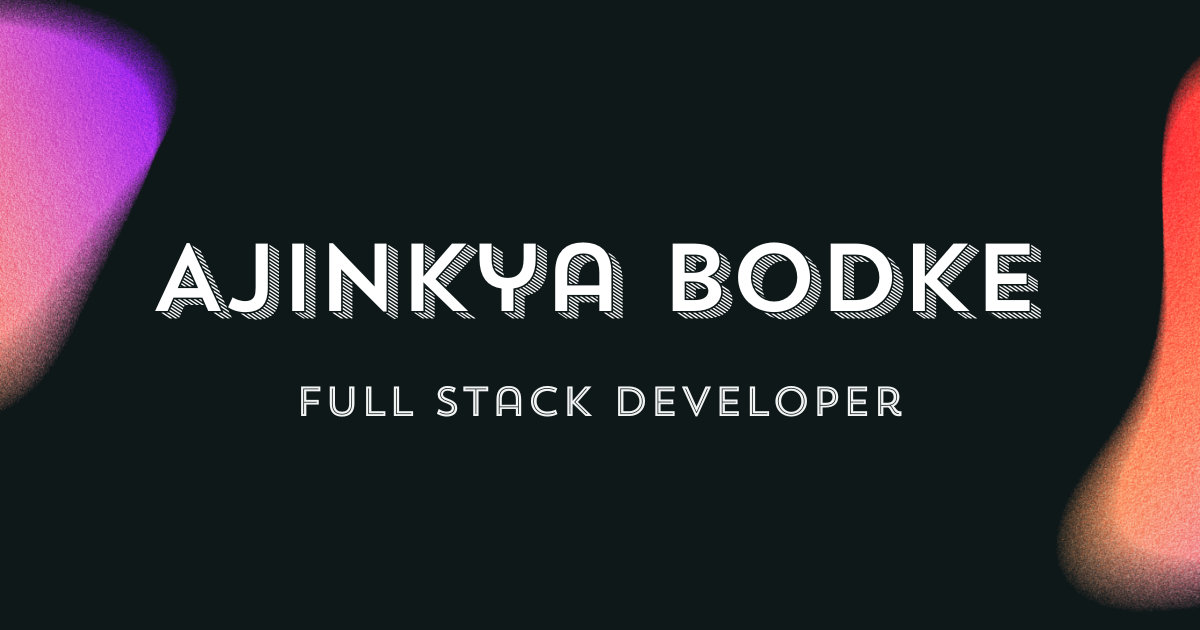Ajinkya Bodke | Fullstack Developer